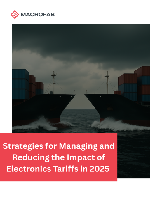 Strategies for Managing and Reducing the Impact of Electronics Tariffs in 2025 | MacroFab