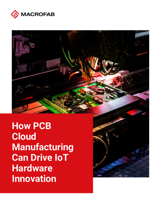How PCB Cloud Manufacturing Can Drive IoT Hardware Innovation | MacroFab