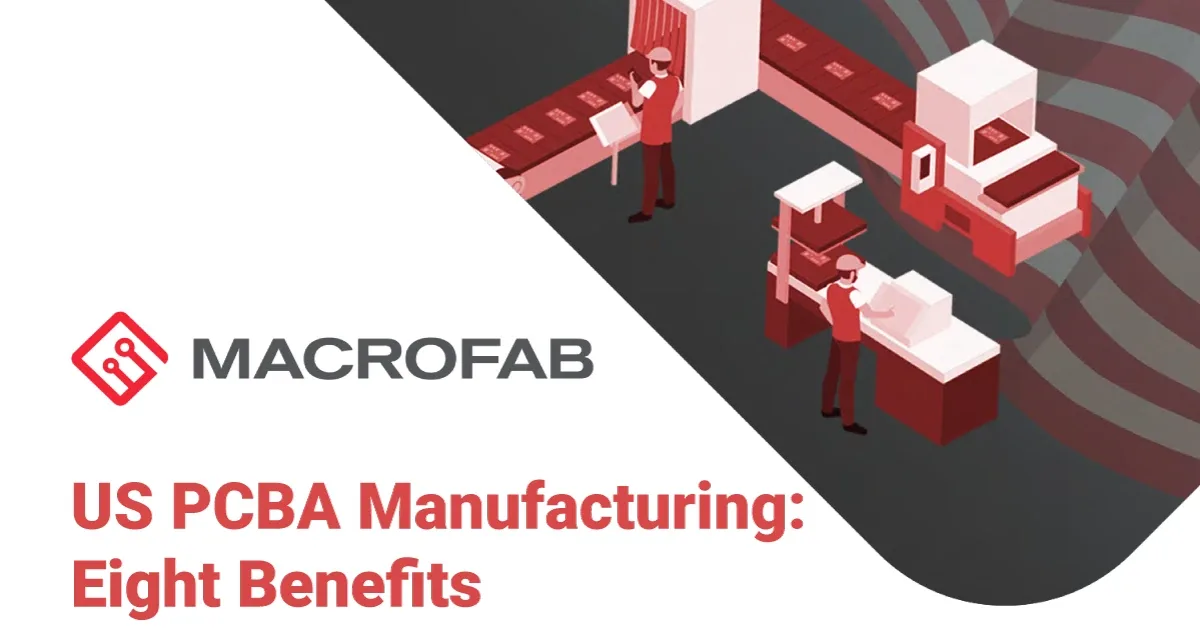 US PCBA Manufacturing: Eight Benefits | MacroFab